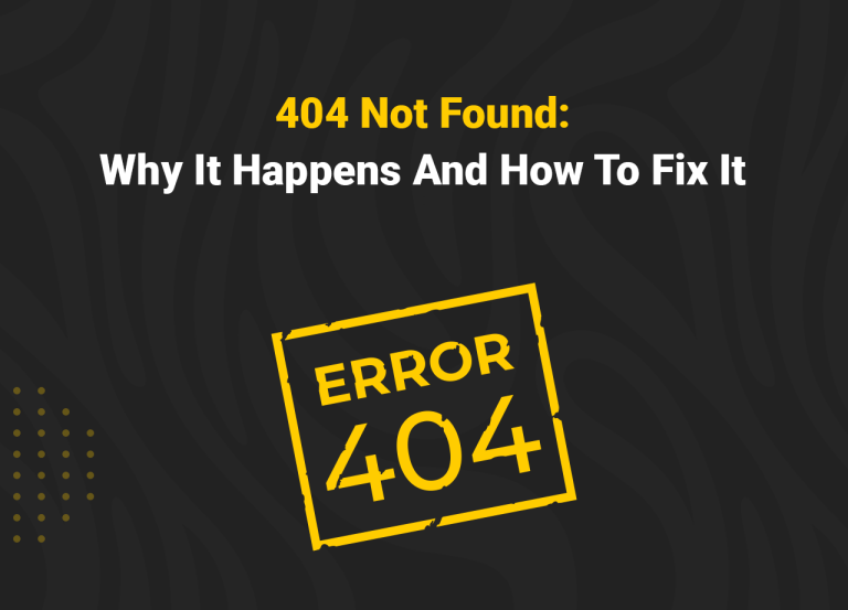 404 Not Found | Why It Happens And How To Fix It?